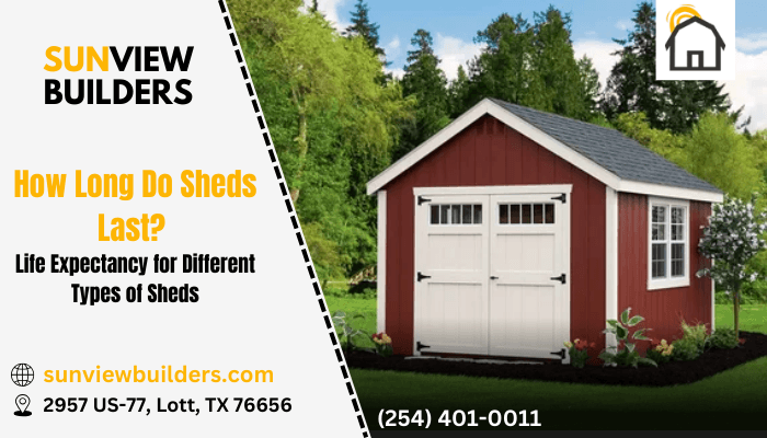 How Long Do Sheds Last? Life Expectancy for Different Types of Sheds - Sunview Builders
